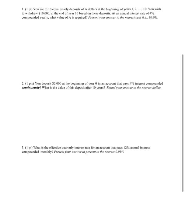 Solved 1. (1 pt) You are to 10 equal yearly deposits of A | Chegg.com