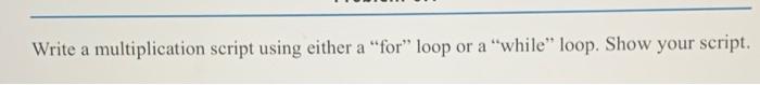 Solved Write a multiplication script using either a "for" | Chegg.com