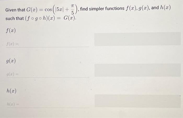 Solved Given that G(x) = cos(|5x| + pi/5), find simpler | Chegg.com