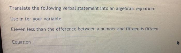 Solved Translate the following verbal statement into an | Chegg.com