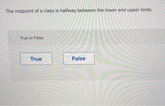 Solved The midpoint of a class is halfway between the lower | Chegg.com