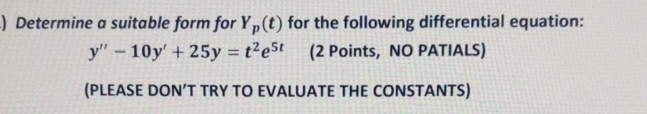 Solved Determine a suitable form for Yp(t) for the following | Chegg.com