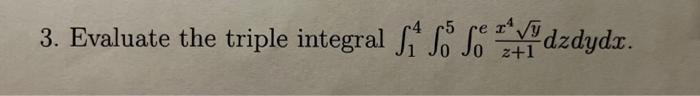 Solved 3. Evaluate the triple integral | Chegg.com