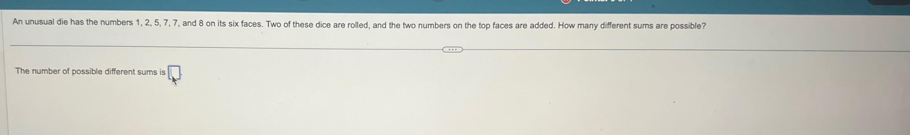 Solved An unusual die has the numbers 1,2,5,7,7, ﻿and 8 ﻿on | Chegg.com