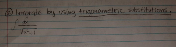 Solved ® Integrate by using trigonometric substitutions . | Chegg.com