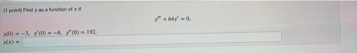 Solved (1 point) Find y as a function of xif +64y = 0. y(0) | Chegg.com