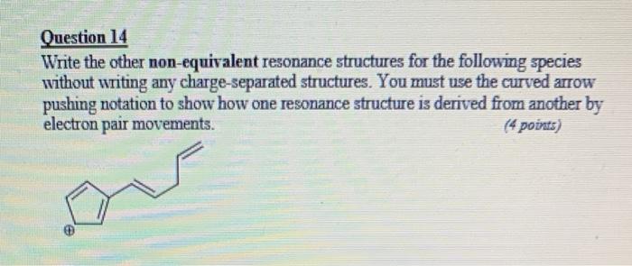 Solved Question 14 Write the other non-equivalent resonance | Chegg.com