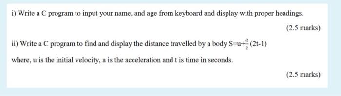 Solved i) Write a C program to input your name, and age from | Chegg.com