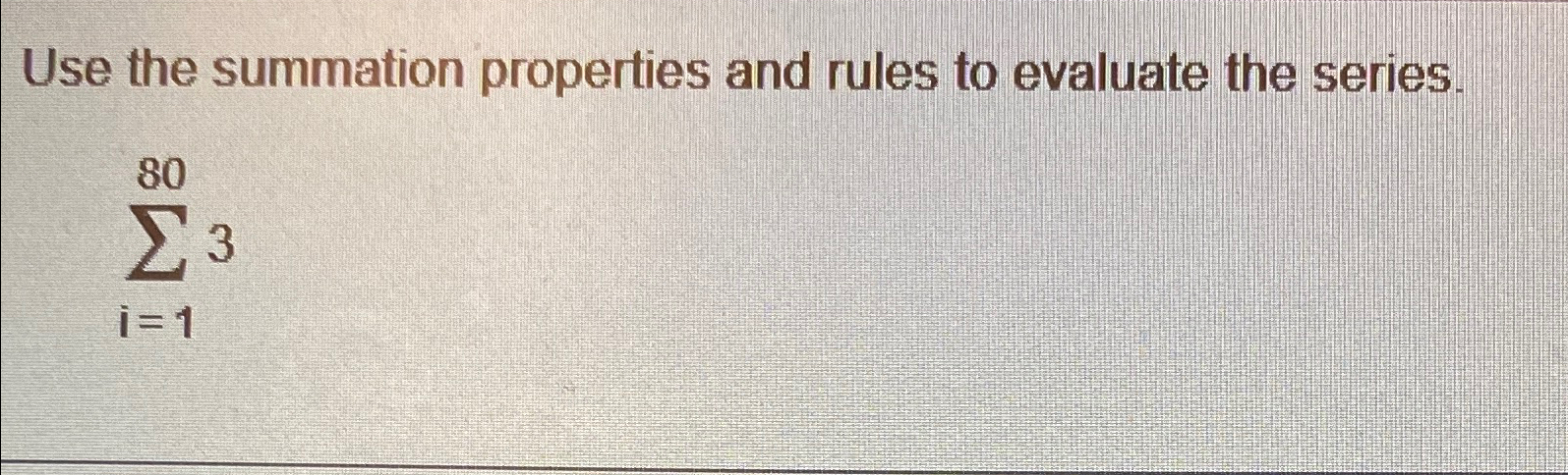 Solved Use the summation properties and rules to evaluate | Chegg.com