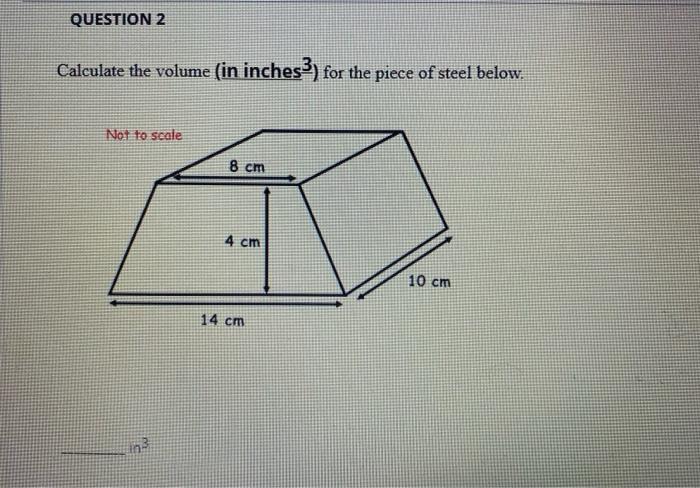 Solved QUESTION 2 Calculate the volume (in inches) for the | Chegg.com