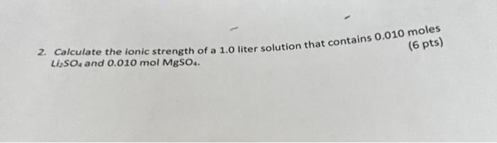 Solved 2. Calculate the ionic strength of a 1.0 liter | Chegg.com