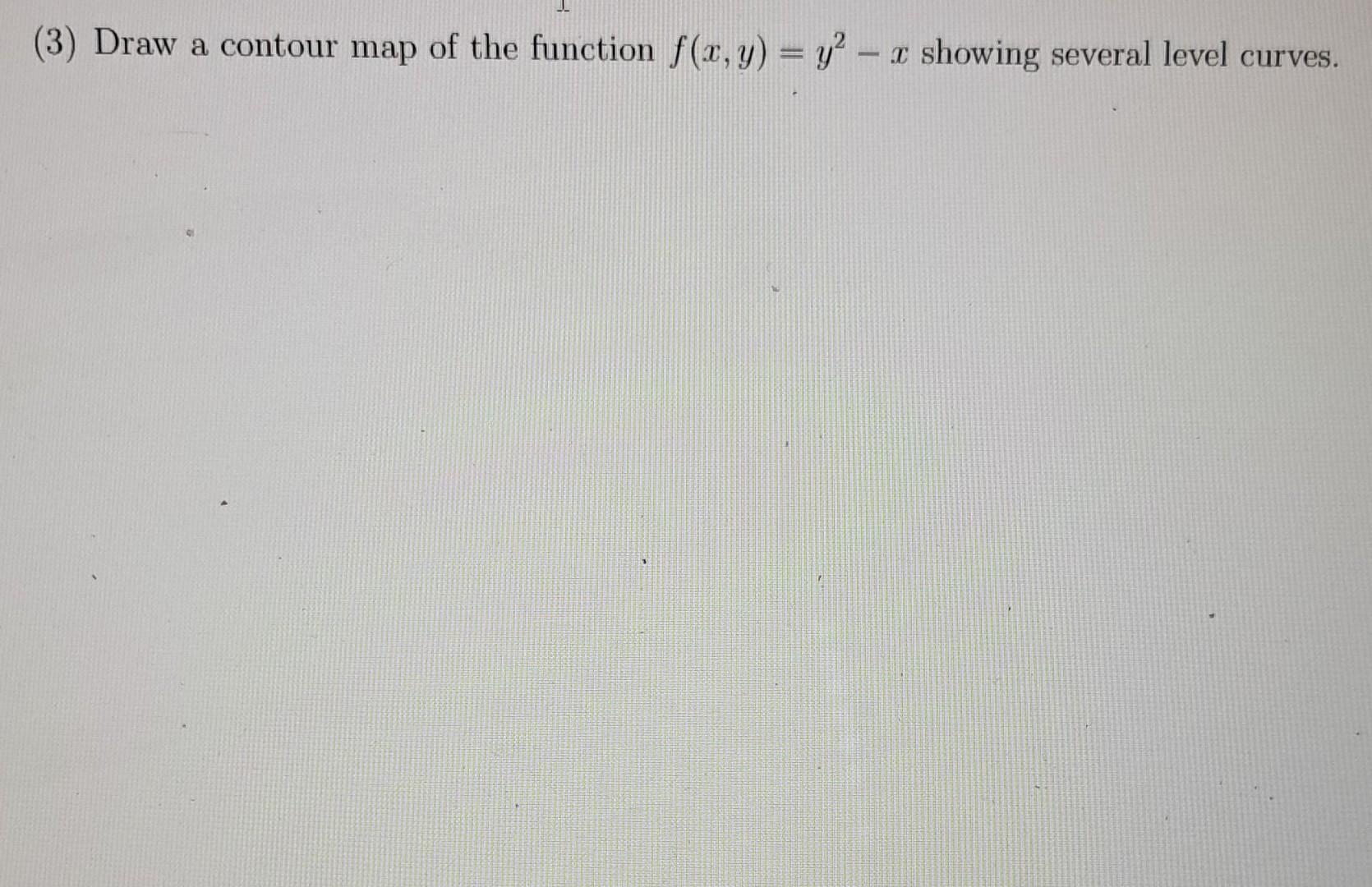 Solved (3) Draw a contour map of the function f(x,y)=y2−x | Chegg.com
