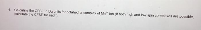 Solved 4 Calculate the CFSE in Dq units for octahedral | Chegg.com
