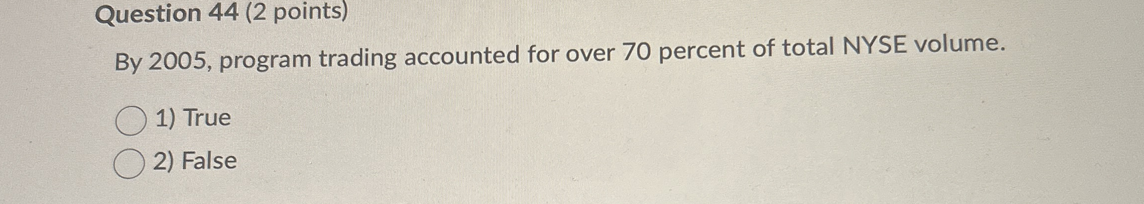 Solved Question 44 (2 ﻿points)By 2005, ﻿program trading | Chegg.com