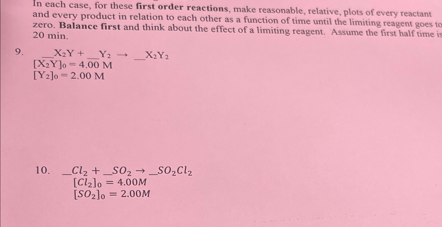 In Each Case For These First Order Reactions Make