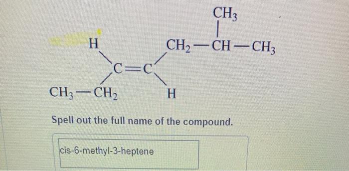 Solved CH3 H c= CH2 - CH-CH3 =C CH3 – CH2 H Spell out the | Chegg.com