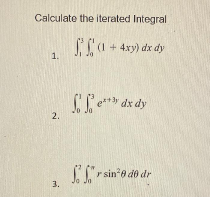 Solved Calculate the iterated Integral SS' (1 + 4xy) dx dy | Chegg.com