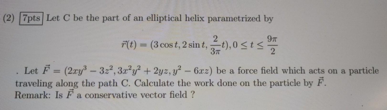 Solved (2) 7pts Let C be the part of an elliptical helix | Chegg.com