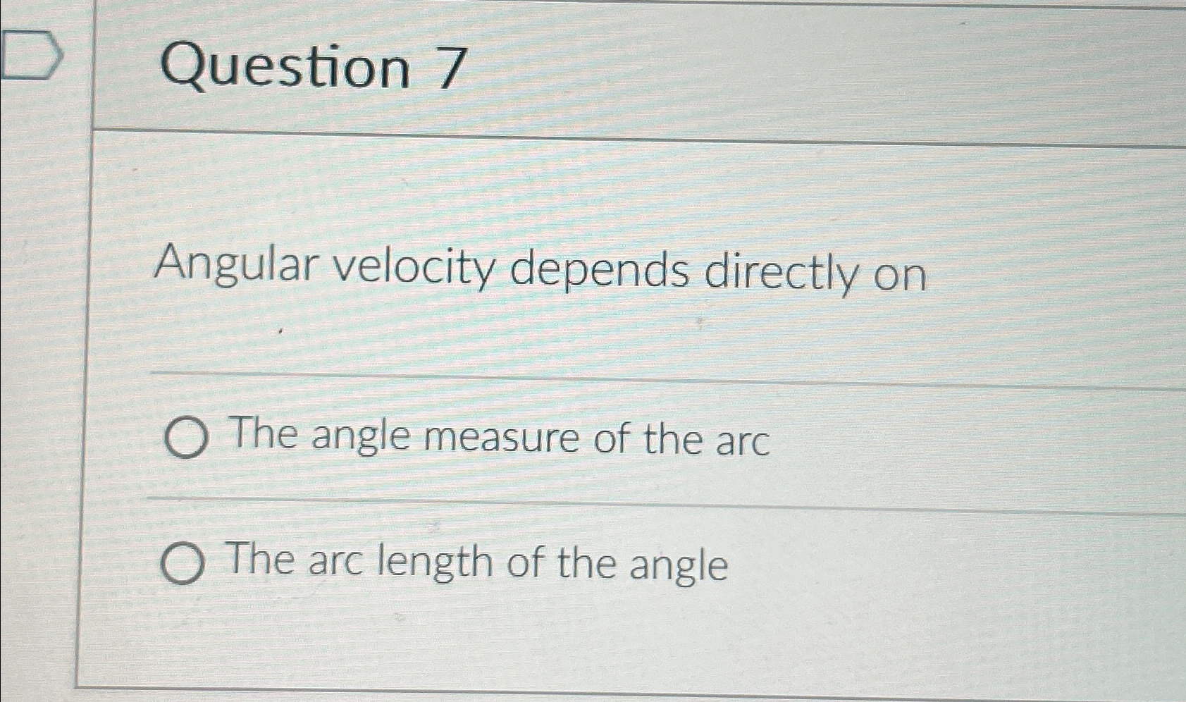 Question 7Angular velocity depends directly onThe | Chegg.com
