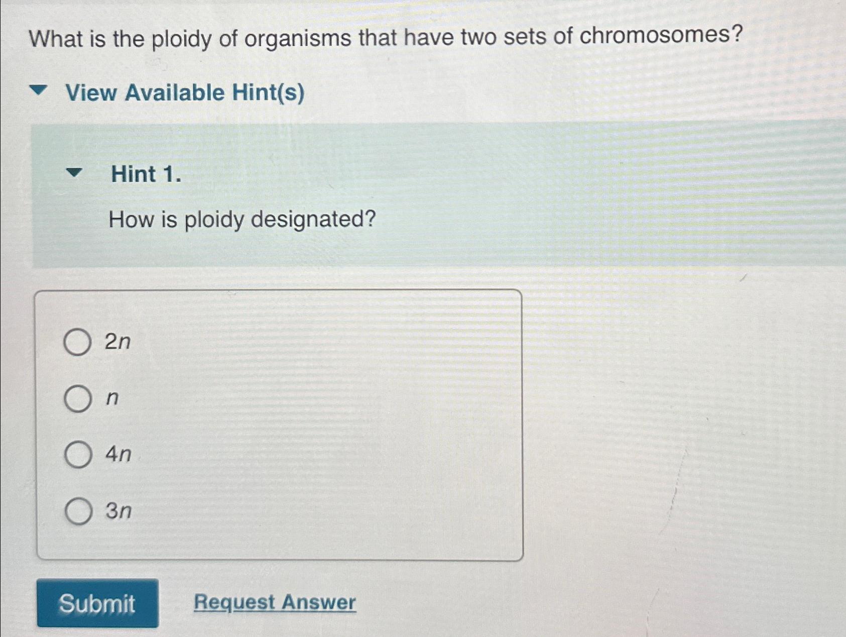 Solved What is the ploidy of organisms that have two sets of | Chegg.com