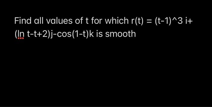 Solved Find all values of t for which r(t)=(t−1)∧3i+ | Chegg.com
