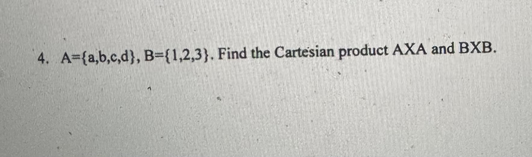 Solved A={a,b,c,d},B={1,2,3}. ﻿Find the Cartesian product | Chegg.com