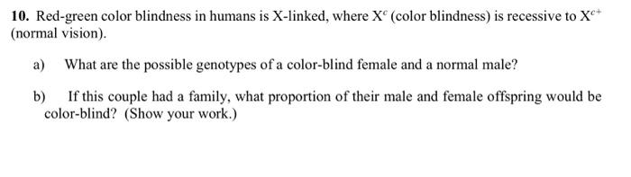 Solved 10. Red-green color blindness in humans is X-linked, | Chegg.com