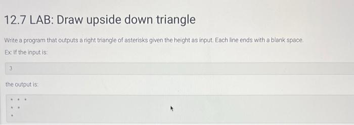 Solved 12 7 Lab Draw Upside Down Triangle Write A Program