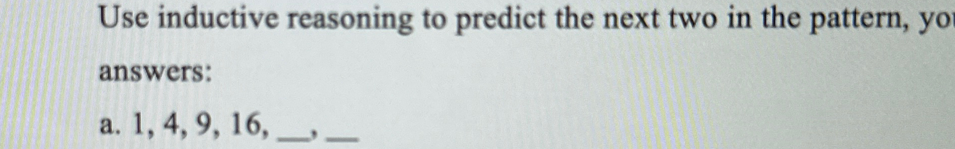 Solved Use inductive reasoning to predict the next two in | Chegg.com