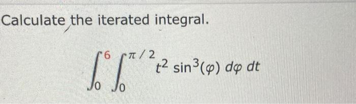 Solved Calculate the iterated integral. | Chegg.com
