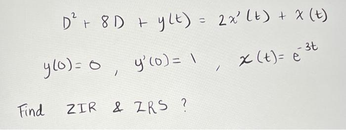 Solved find the systems responce using ZIR and ZSR for an | Chegg.com