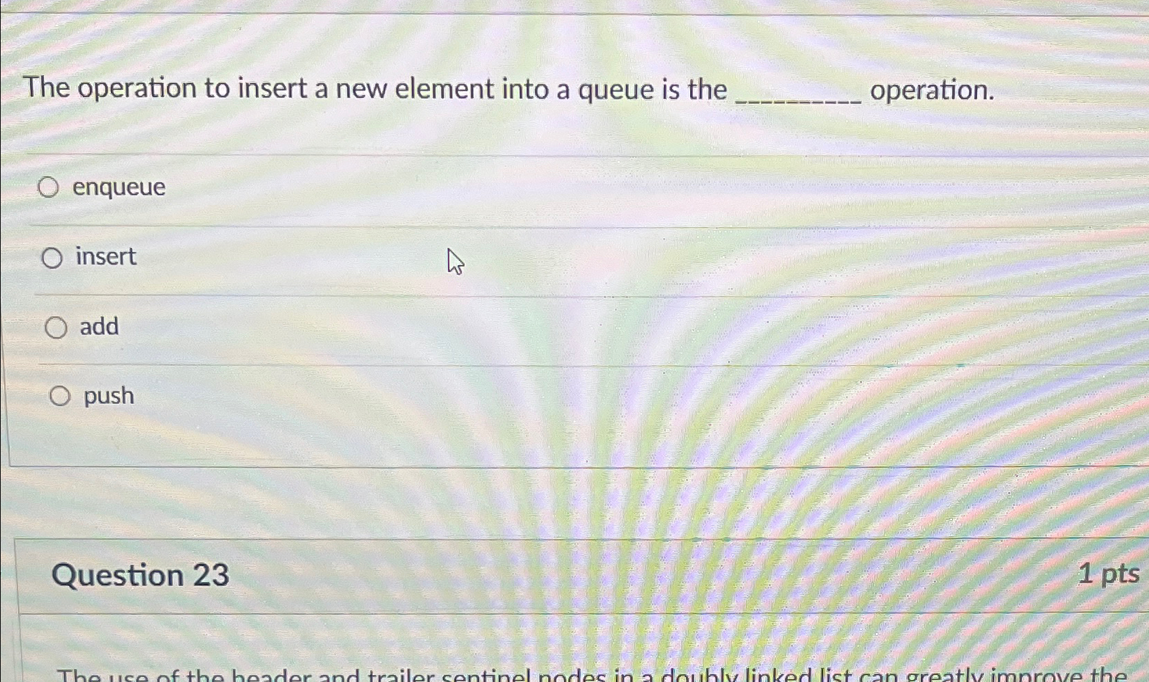 Solved The operation to insert a new element into a queue is | Chegg.com