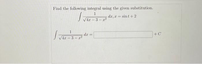 Solved Find the following integral using the given | Chegg.com