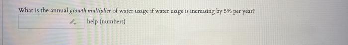 Solved What is the annual growth multiplier of water usage | Chegg.com