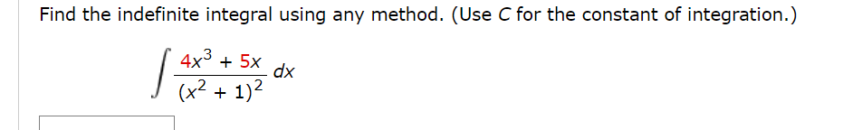 Solved Find the indefinite integral using any method. (Use C | Chegg.com
