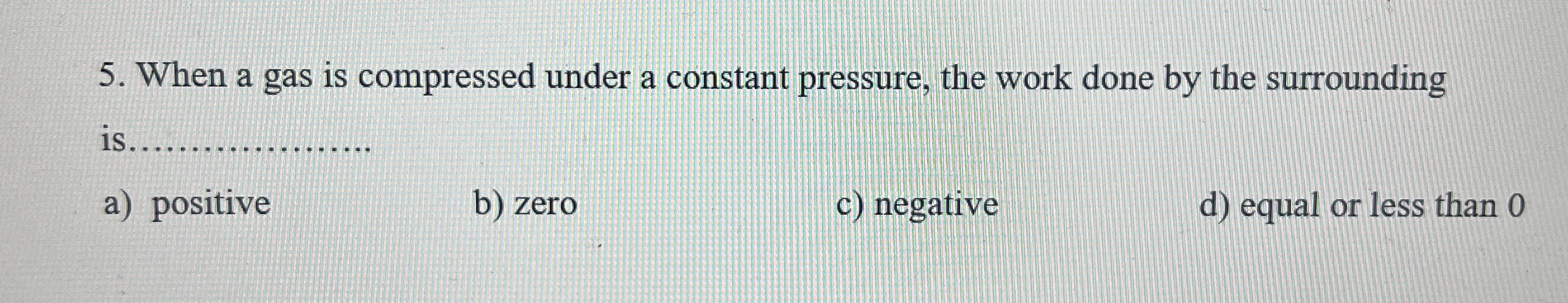 Solved When a gas is compressed under a constant pressure, | Chegg.com