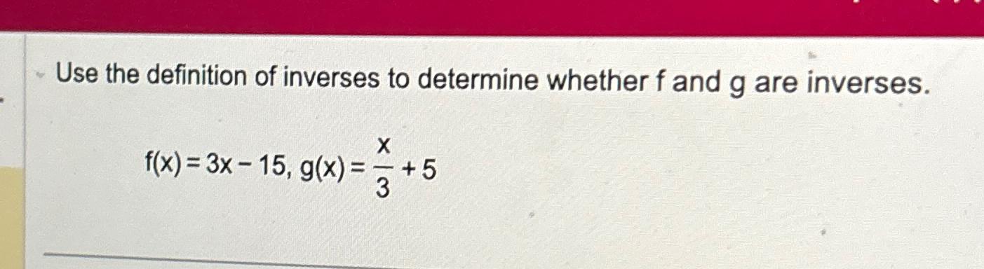 Solved Use the definition of inverses to determine whether f | Chegg.com