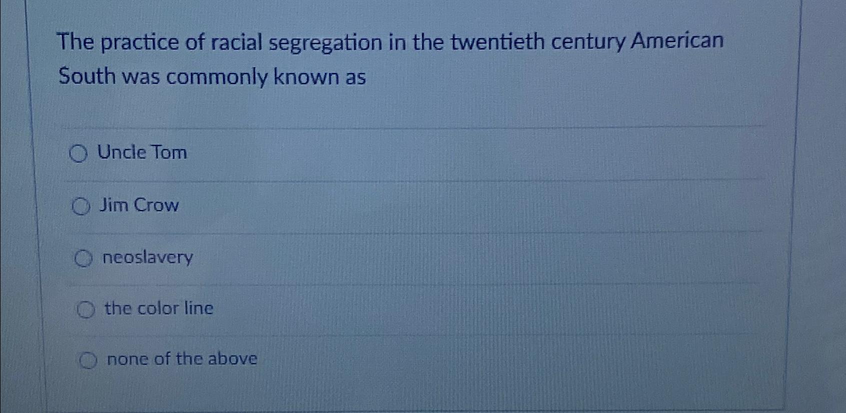 Solved The practice of racial segregation in the twentieth | Chegg.com