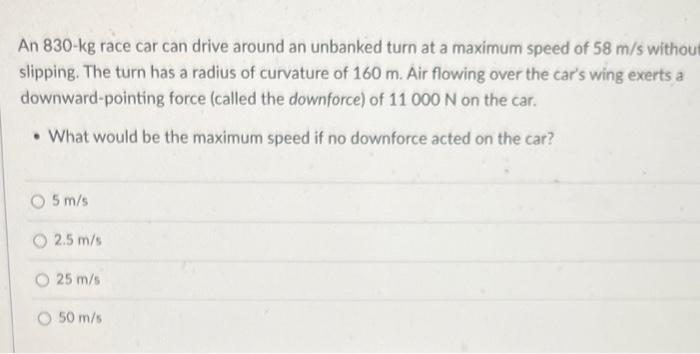 Solved An 830-kg race car can drive around an unbanked turn | Chegg.com