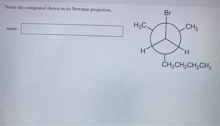 Solved Name the compound shown in its Newman projection. Br | Chegg.com