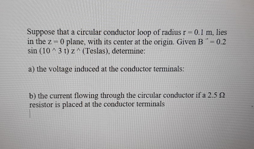 Solved Suppose that a circular conductor loop of radius r = | Chegg.com