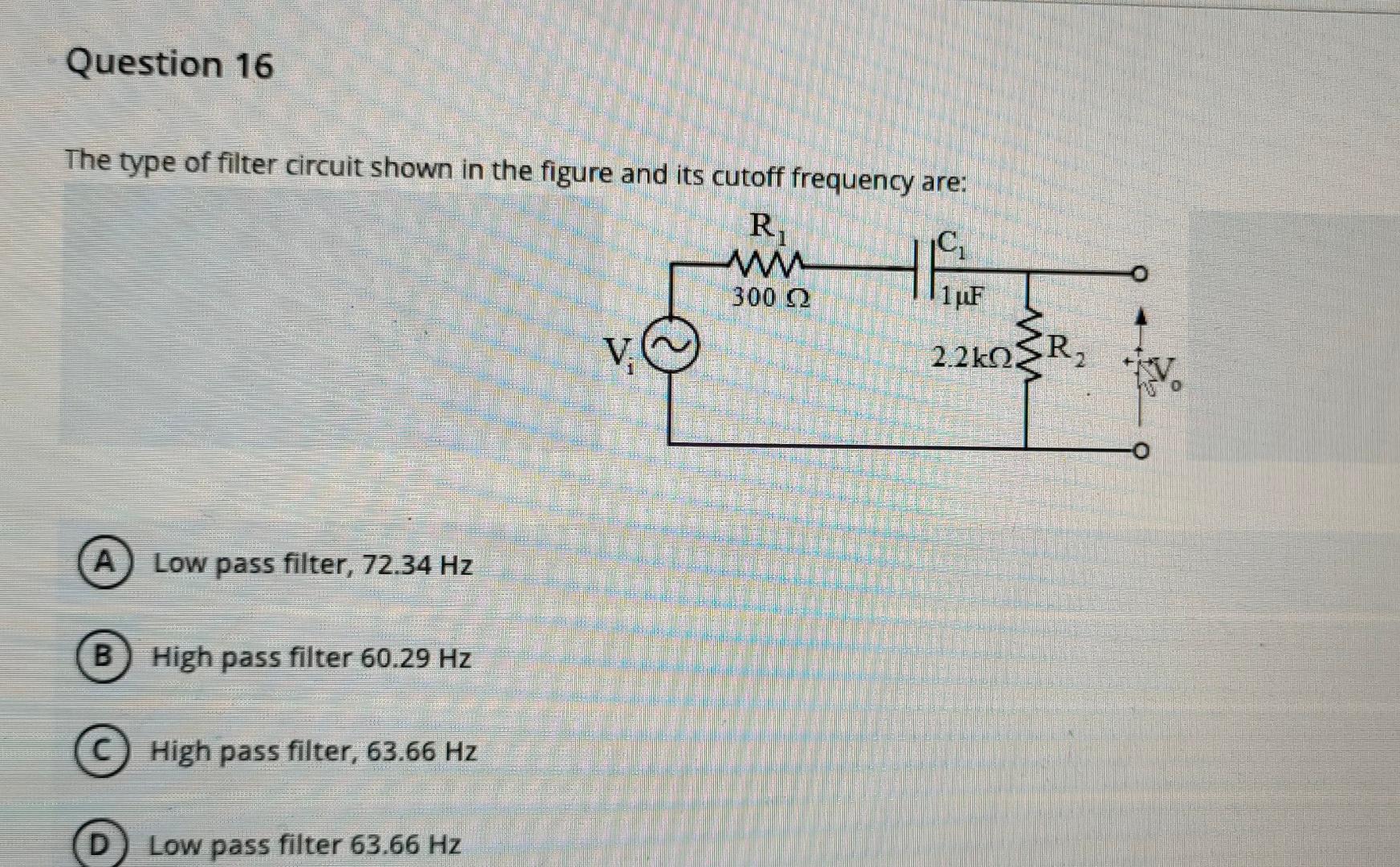 Solved Question 16 The type of filter circuit shown in the | Chegg.com