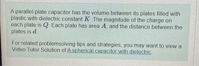 Solved A parallel-plate capacitor has the volume between its | Chegg.com