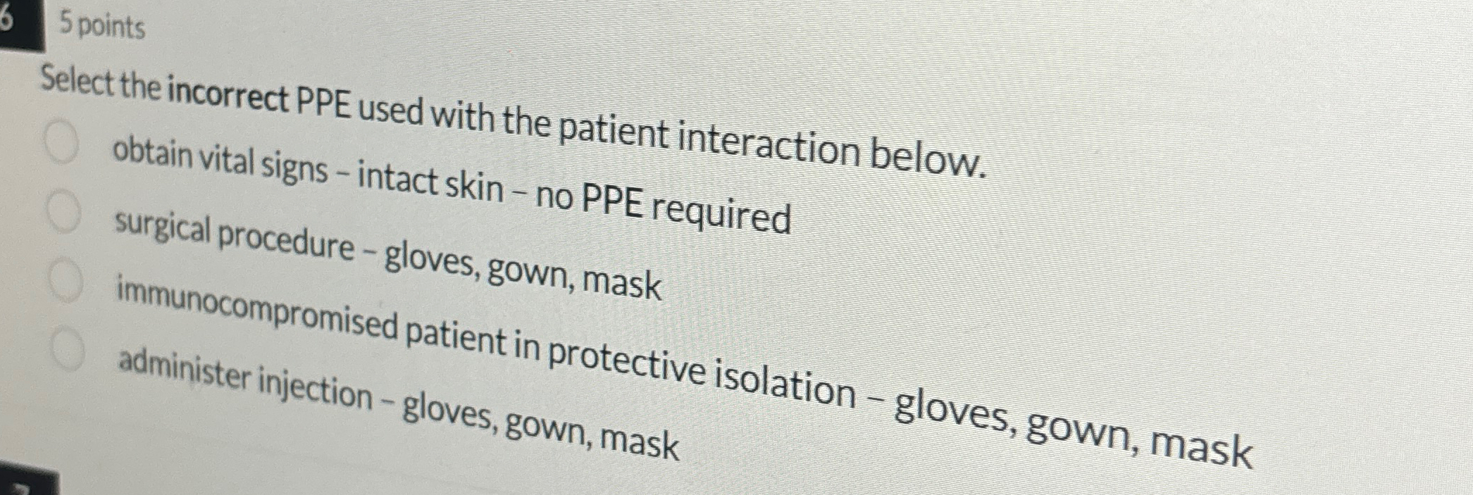 Solved 5 ﻿pointsSelect the incorrect PPE used with the | Chegg.com