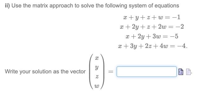Solved ii) Use the matrix approach to solve the following | Chegg.com