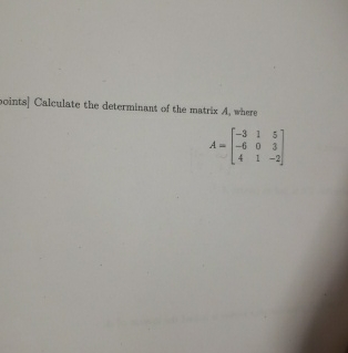 Solved oints] ﻿Calculate the determinant of the matrix A, | Chegg.com