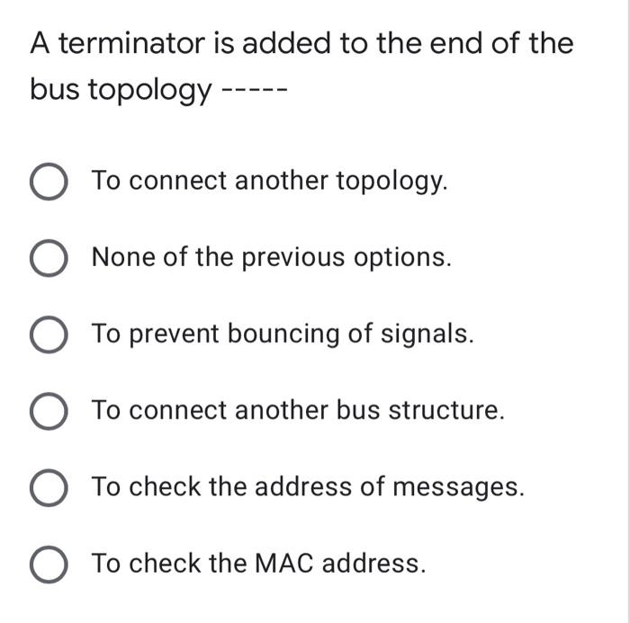 Solved A terminator is added to the end of the bus topology | Chegg.com