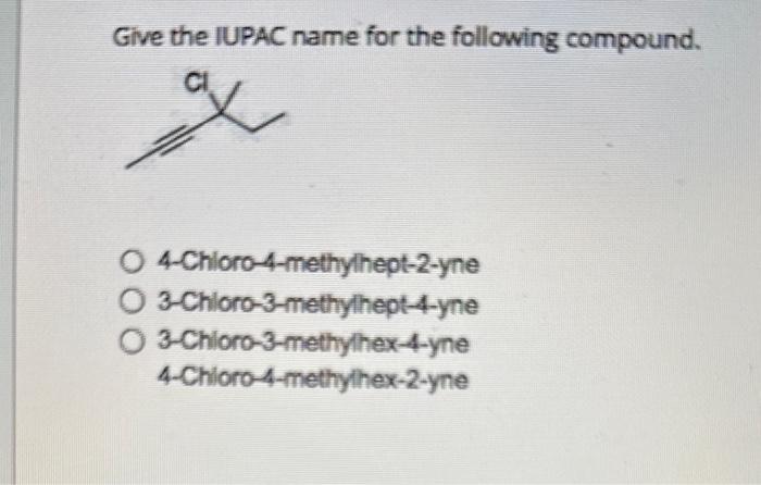 Solved Give the IUPAC name for the following compound. | Chegg.com