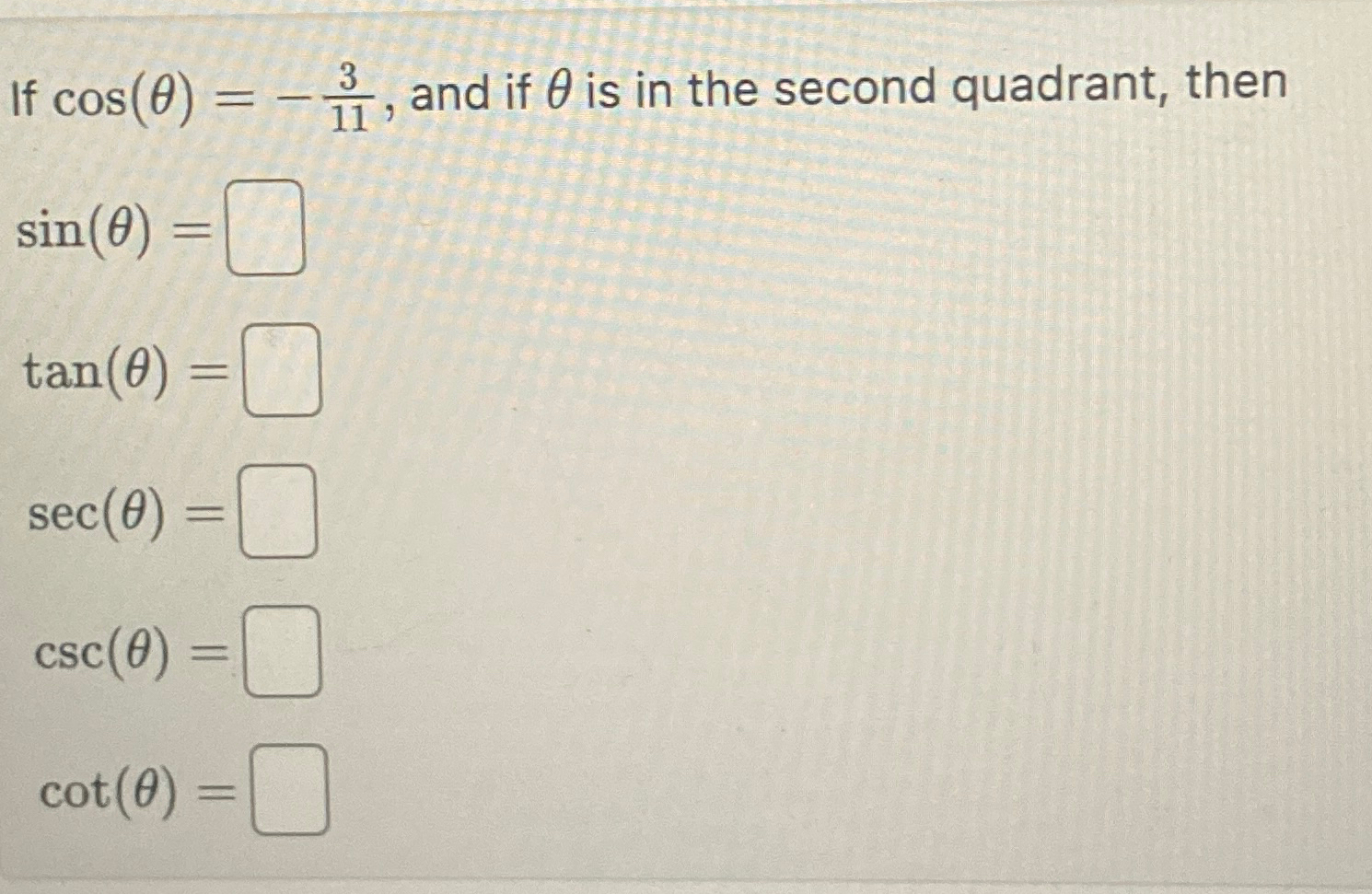 Solved If cos(θ)=-311, ﻿and if θ ﻿is in the second quadrant, | Chegg.com