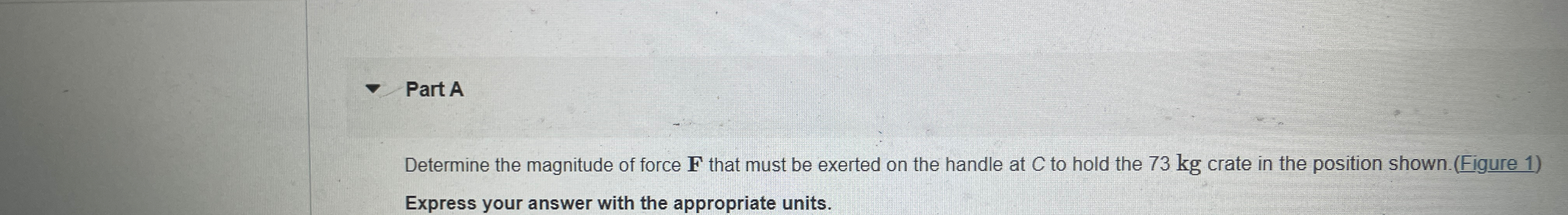 Part Adetermine The Magnitude Of Force F ﻿that Must
